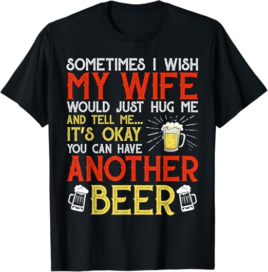 Amazon Mens Beer Gift Sometime I Wish My Wife Beer Gift T Shirt Clothing amazon-mens-beer-gift-sometime-i-wish-my-wife-beer-gift-t-shirt-clothing